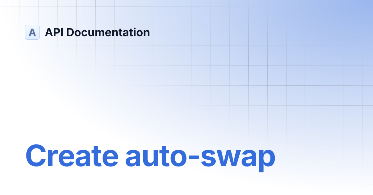 Create auto-swap | API Documentation