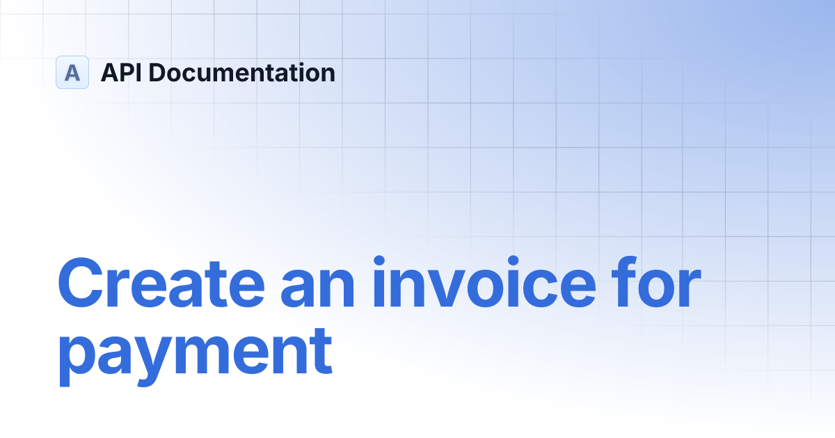 Create an invoice for payment | API Documentation